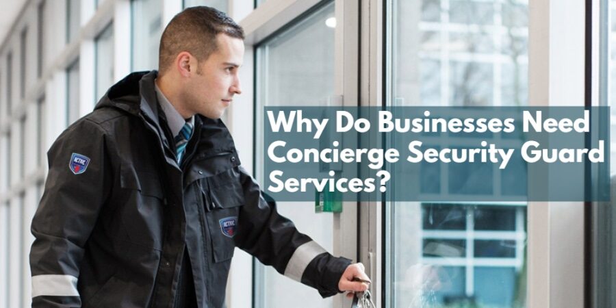 Why Do Businesses Need Concierge Security Guard Services?
